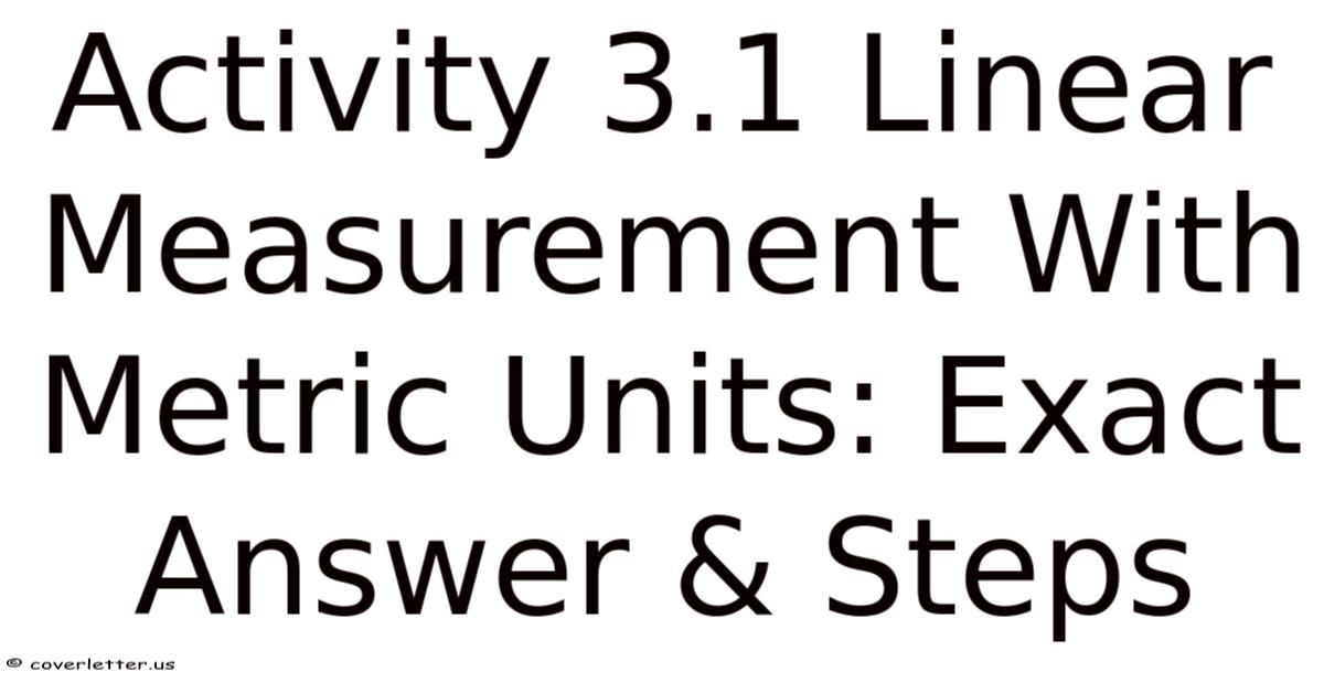 Activity 3.1 Linear Measurement With Metric Units: Exact Answer & Steps