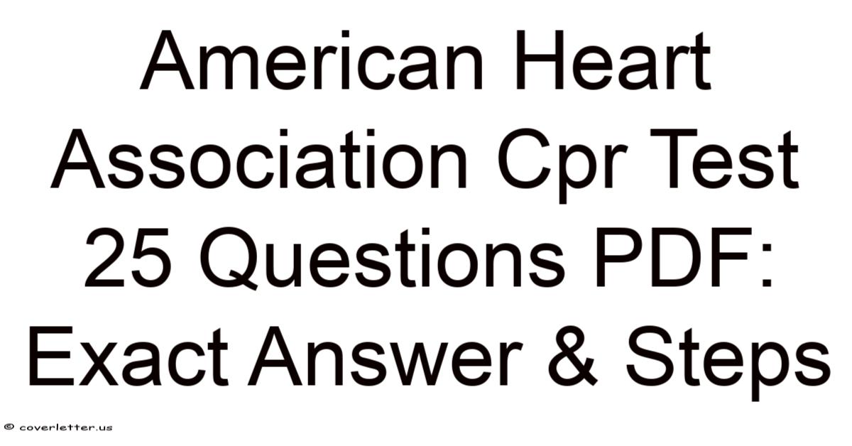 American Heart Association Cpr Test 25 Questions PDF: Exact Answer & Steps