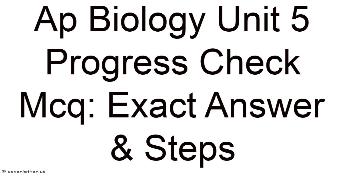 Ap Biology Unit 5 Progress Check Mcq: Exact Answer & Steps