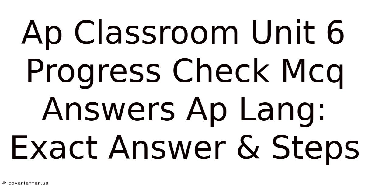 Ap Classroom Unit 6 Progress Check Mcq Answers Ap Lang: Exact Answer ...
