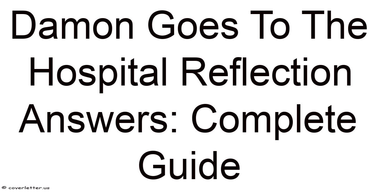 Damon Goes To The Hospital Reflection Answers: Complete Guide