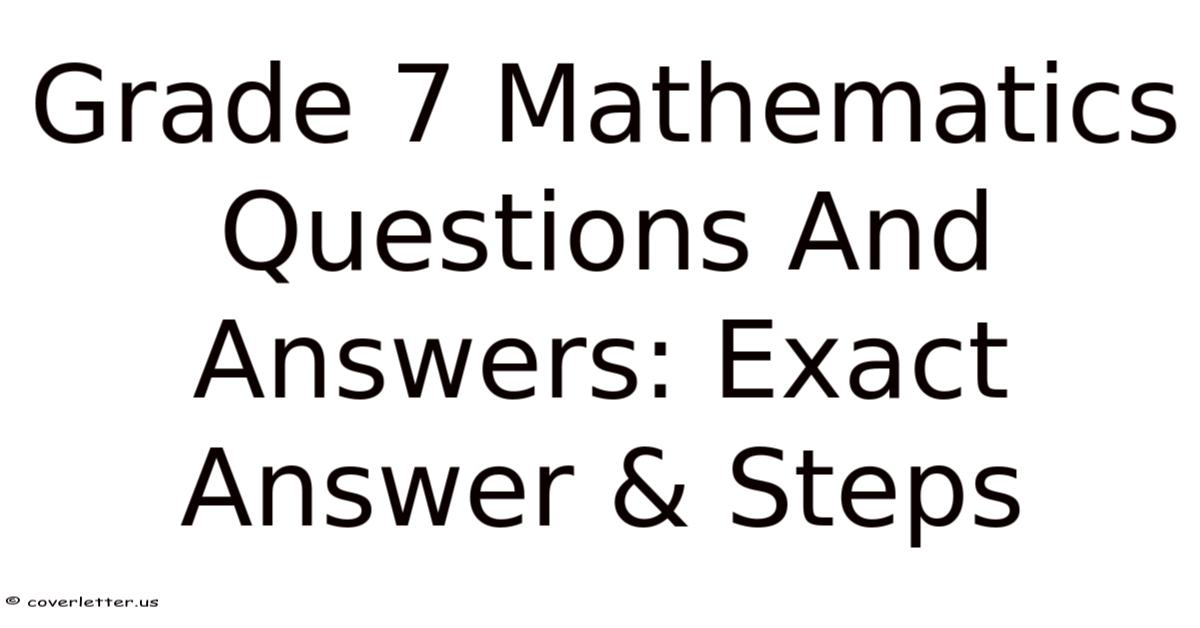 Grade 7 Mathematics Questions And Answers: Exact Answer & Steps