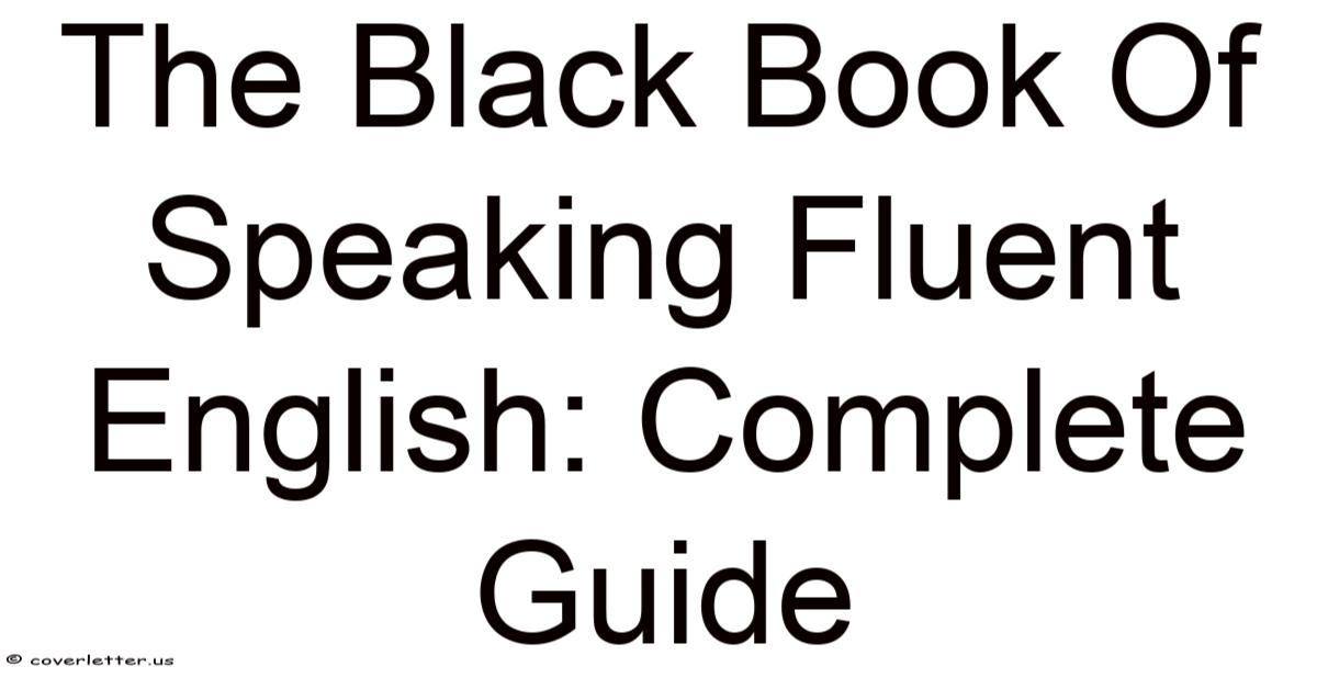 The Black Book Of Speaking Fluent English: Complete Guide