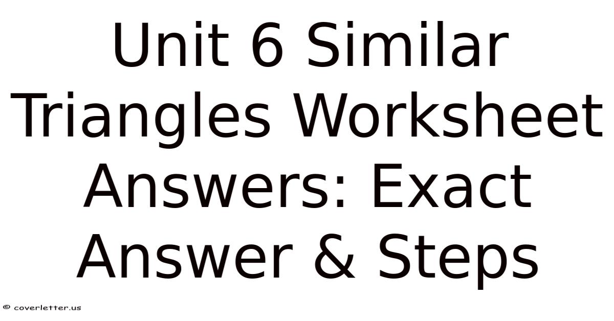 Unit 6 Similar Triangles Worksheet Answers: Exact Answer & Steps