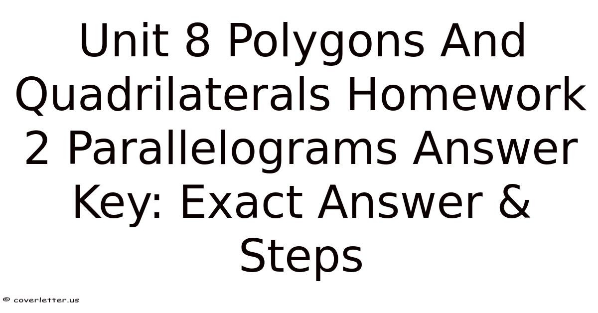 Unit 8 Polygons And Quadrilaterals Homework 2 Parallelograms Answer Key ...