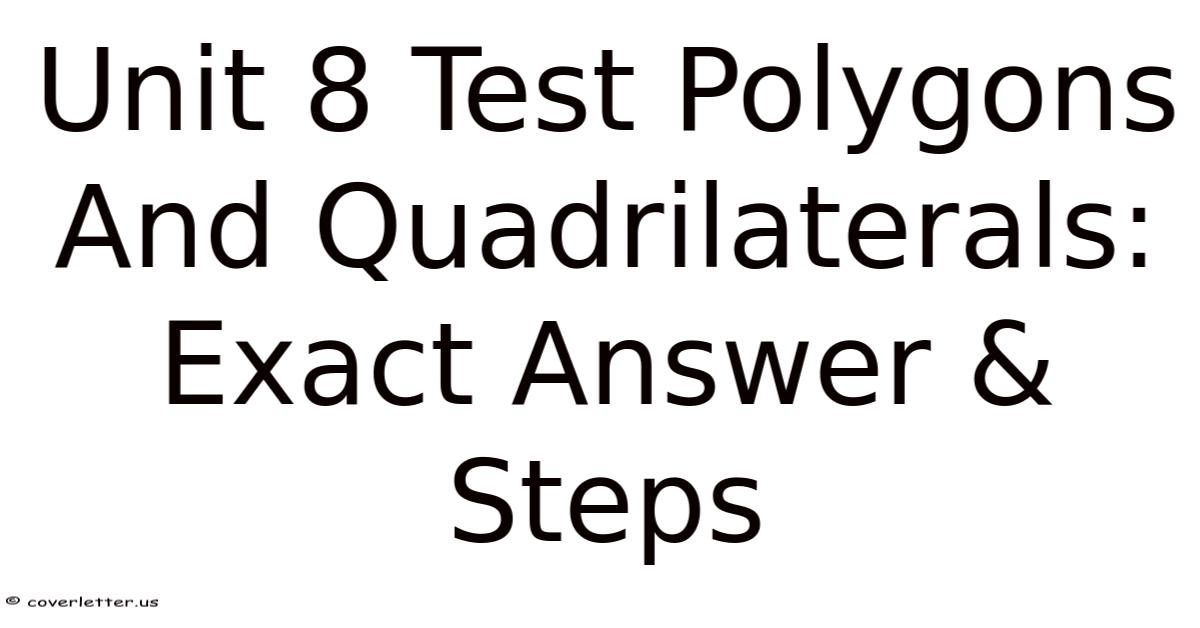 Unit 8 Test Polygons And Quadrilaterals: Exact Answer & Steps