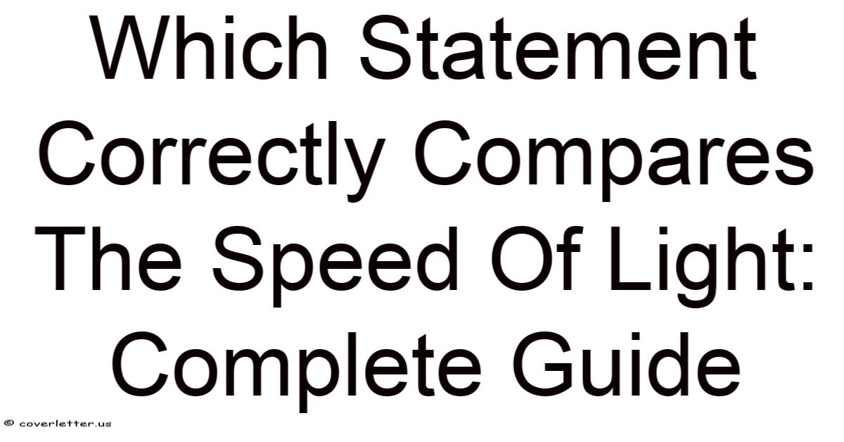 Which Statement Correctly Compares The Speed Of Light: Complete Guide