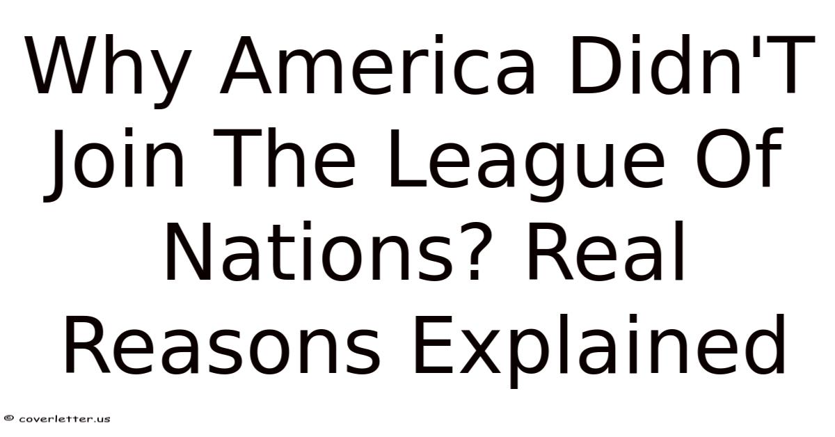 Why America Didn'T Join The League Of Nations? Real Reasons Explained