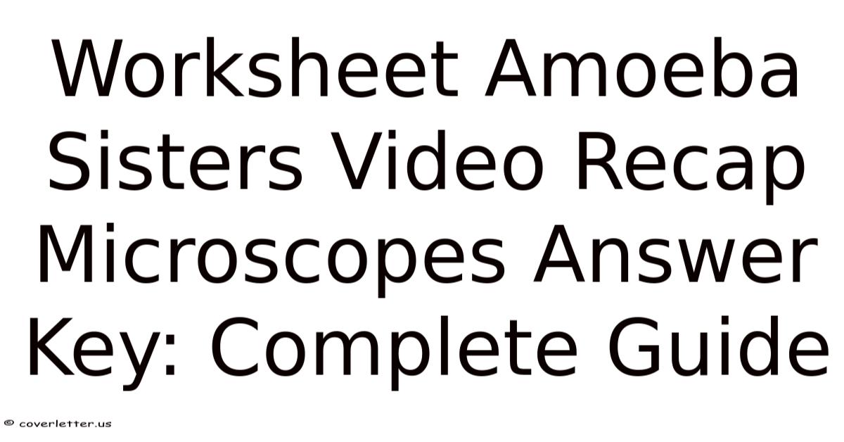 Worksheet Amoeba Sisters Video Recap Microscopes Answer Key: Complete Guide